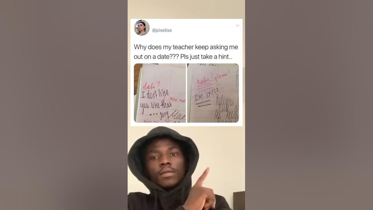 Why does my teacher keep asking me out on a date? #meme#memes - YouTube