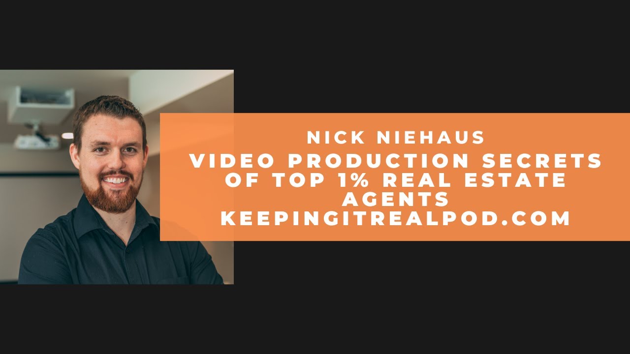 Nick Niehaus - Video Production Secrets of Top 1% Real Estate Agents ...