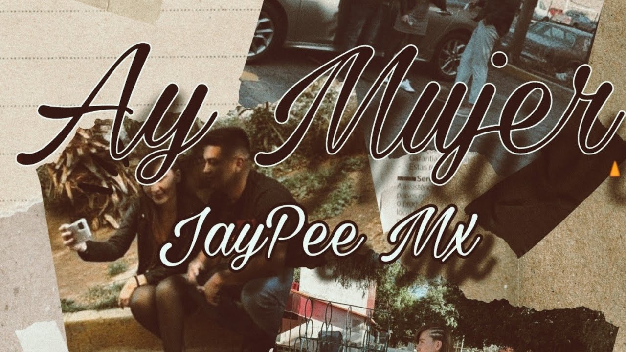 Ay Mujer - JayPee Mx (Video Oficial) - YouTube