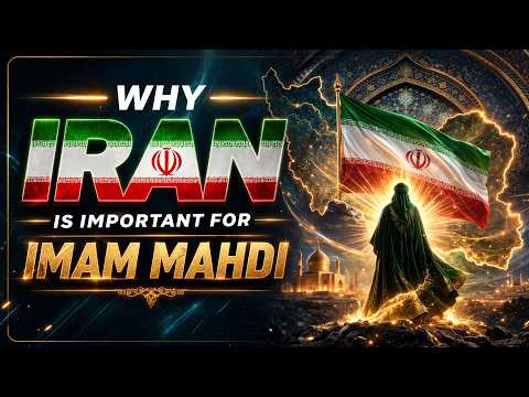 Iran and the Mahdi: The Shocking Hidden Connection | Why Iran is Important for the Mahdi