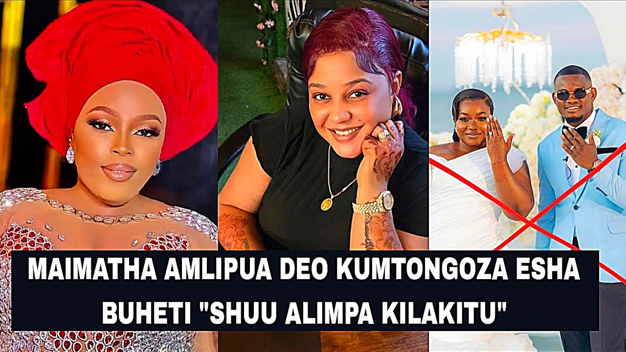 KIMENUKA!! MAIMATHA AMLIPUA DEO KUMTONGOZA ESHA BUHETI "SHUU ALIMPA ...