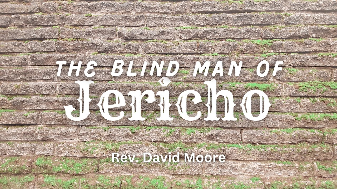 “The Blind Man Of Jericho” Rev. David Moore 11/10/24 - YouTube