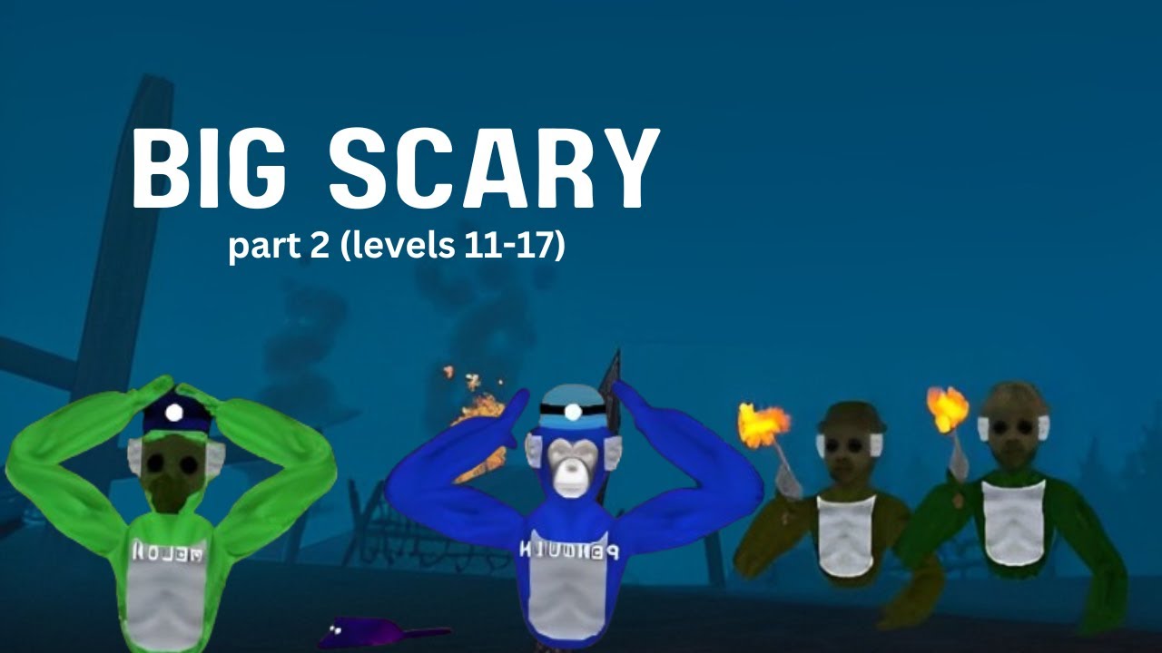 Playing Big Scary Levels 11 - 17 (big scary part 2) - YouTube