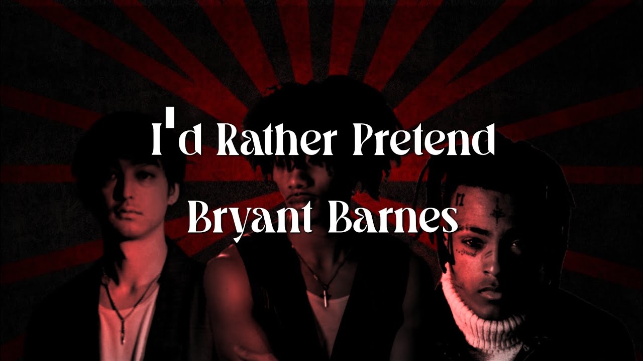 I'd Rather Pretend - Bryant Barnes ft. Joji, xxxtentacion - YouTube