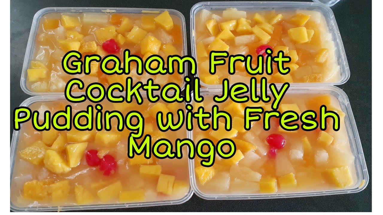 GRAHAM FRUIT COCKTAIL JELLY PUDDING WITH FRESH MANGO | EasyGlam Vlog ...