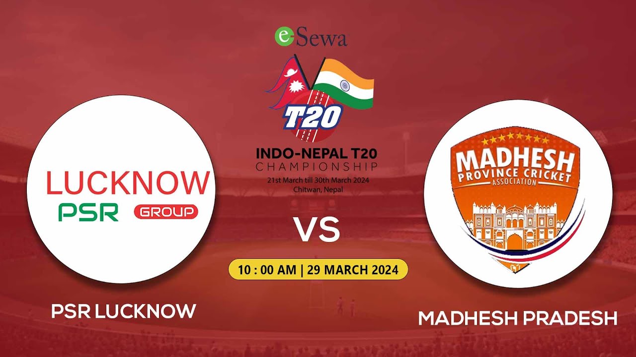 PSR Lucknow Vs Madhesh Pradesh | INDO - NEPAL T20 Championship ...