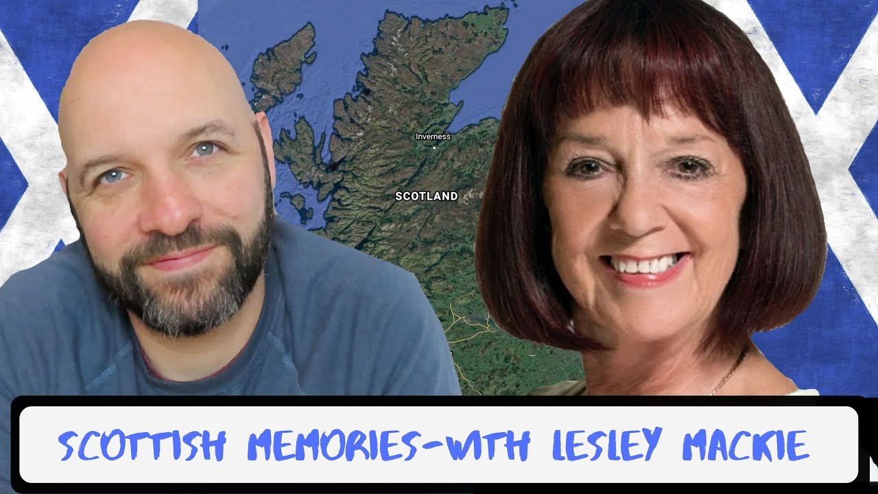 Scottish Memories with Lesley Mackie - YouTube