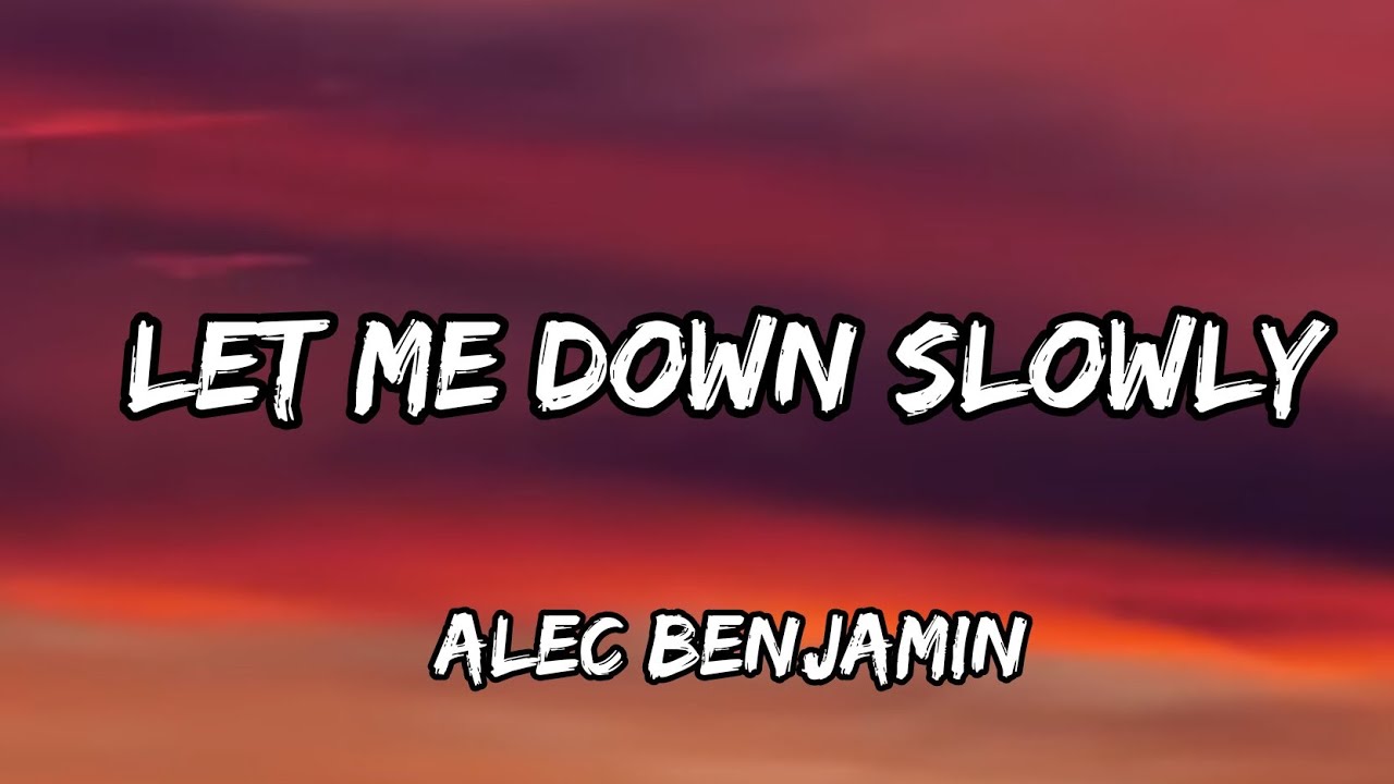 Alec Benjamin - Let Me Down Slowly (Lyrics) - YouTube