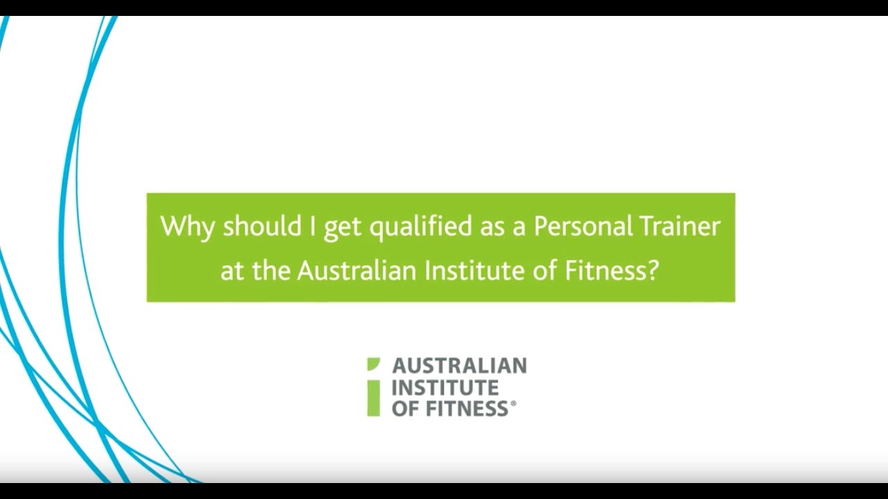 Why Should I Get Qualified As A Personal Trainer At The Australian ...