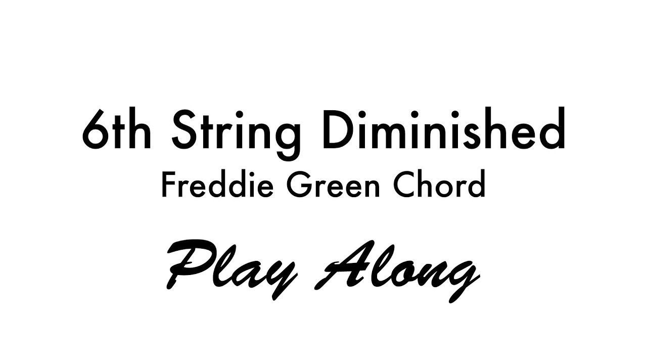 6th String Diminished (Freddie Green Chord) - YouTube