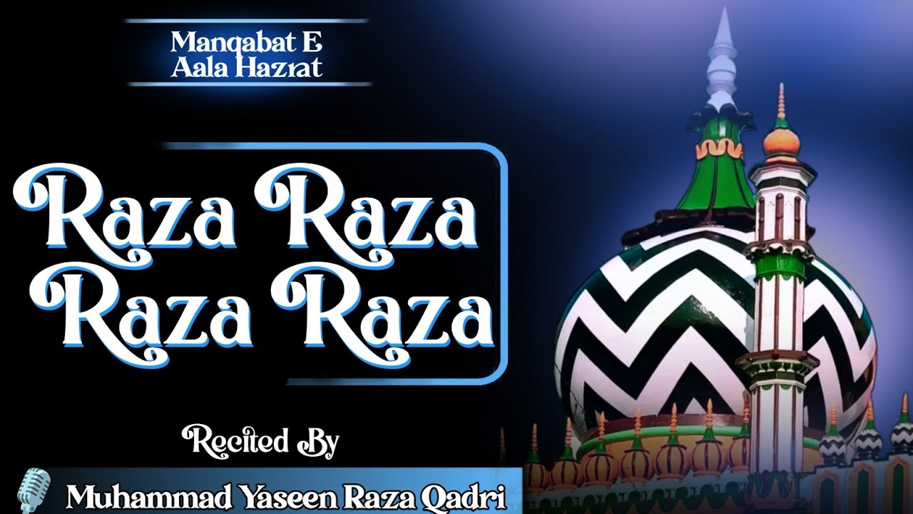 Raza Raza Raza Raza || Manqabat e Aala Hazrat || Voice by Muhammad Yaseen Raza Qadri Youm E Raza ...
