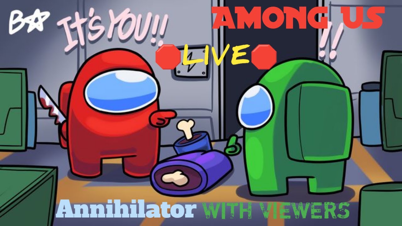 Among Us Playing with Viewers | Face Cam Live | Annihilator | - YouTube
