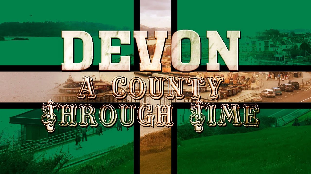 Devon: A County Through Time - YouTube