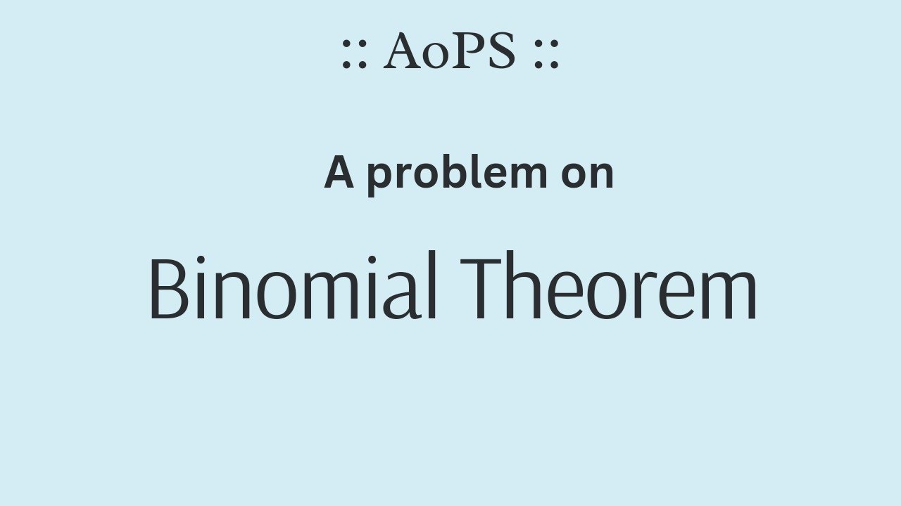 A Problem From Binomial Theorem | AoPS - YouTube
