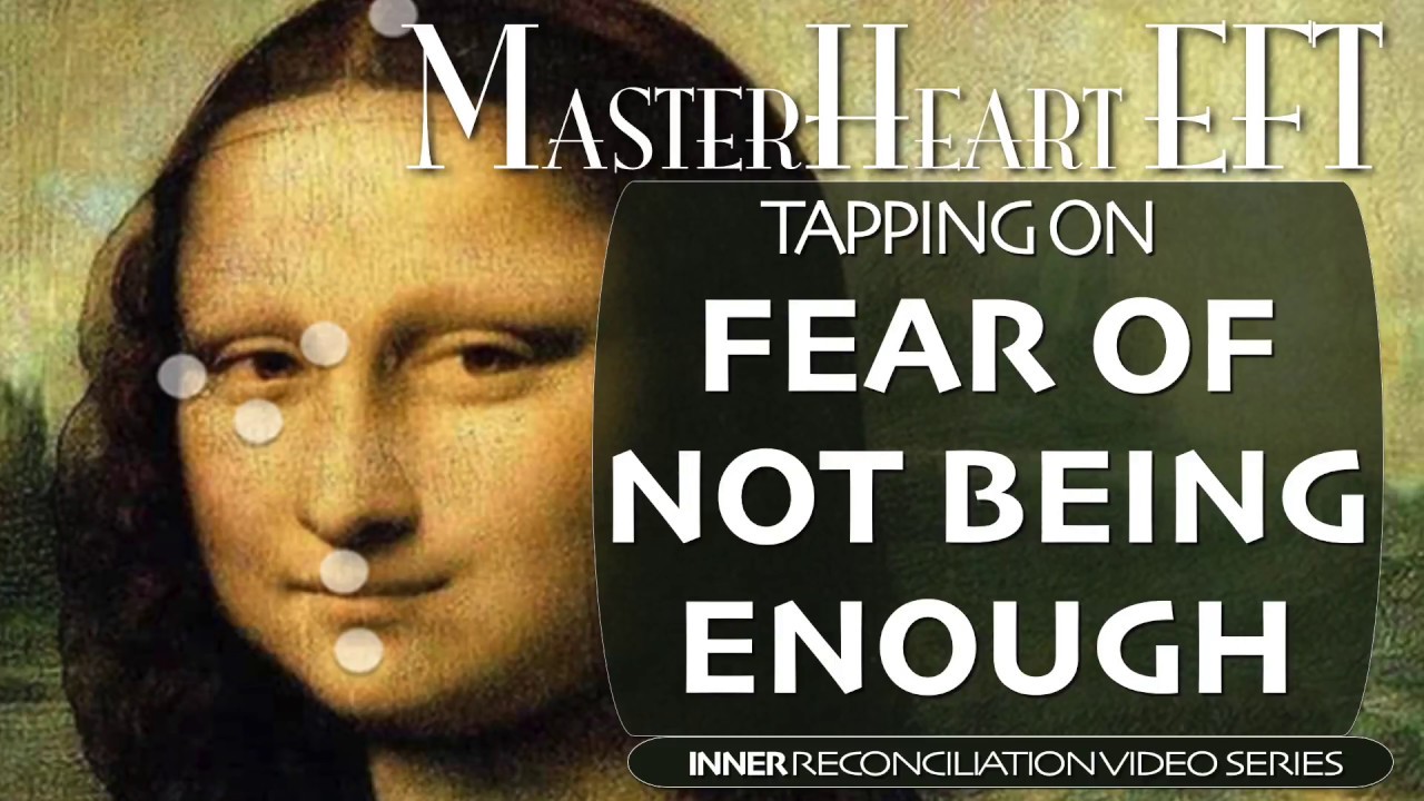 Tapping For Fear Of Not Being Enough YouTube tapping-for-fear-of-not-being-enough-youtube