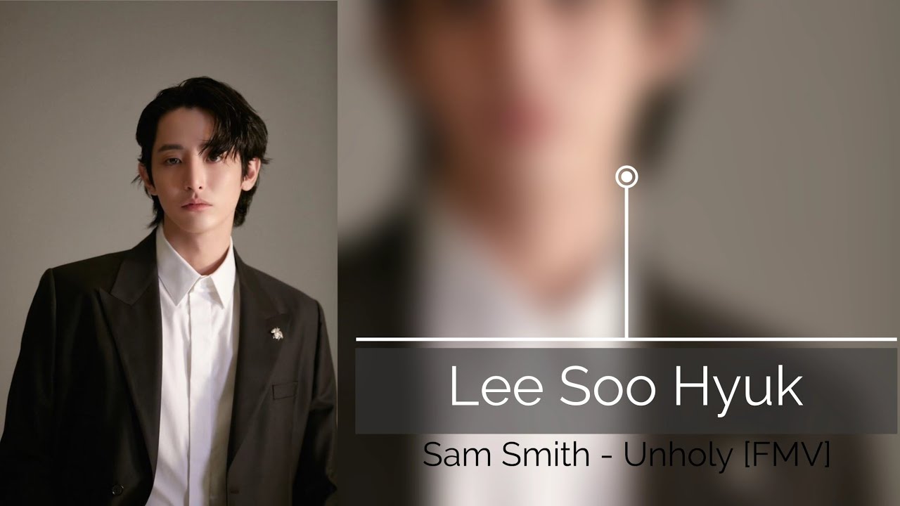 Unholy - Sam Smith [Lee Soo Hyuk FMV] - YouTube
