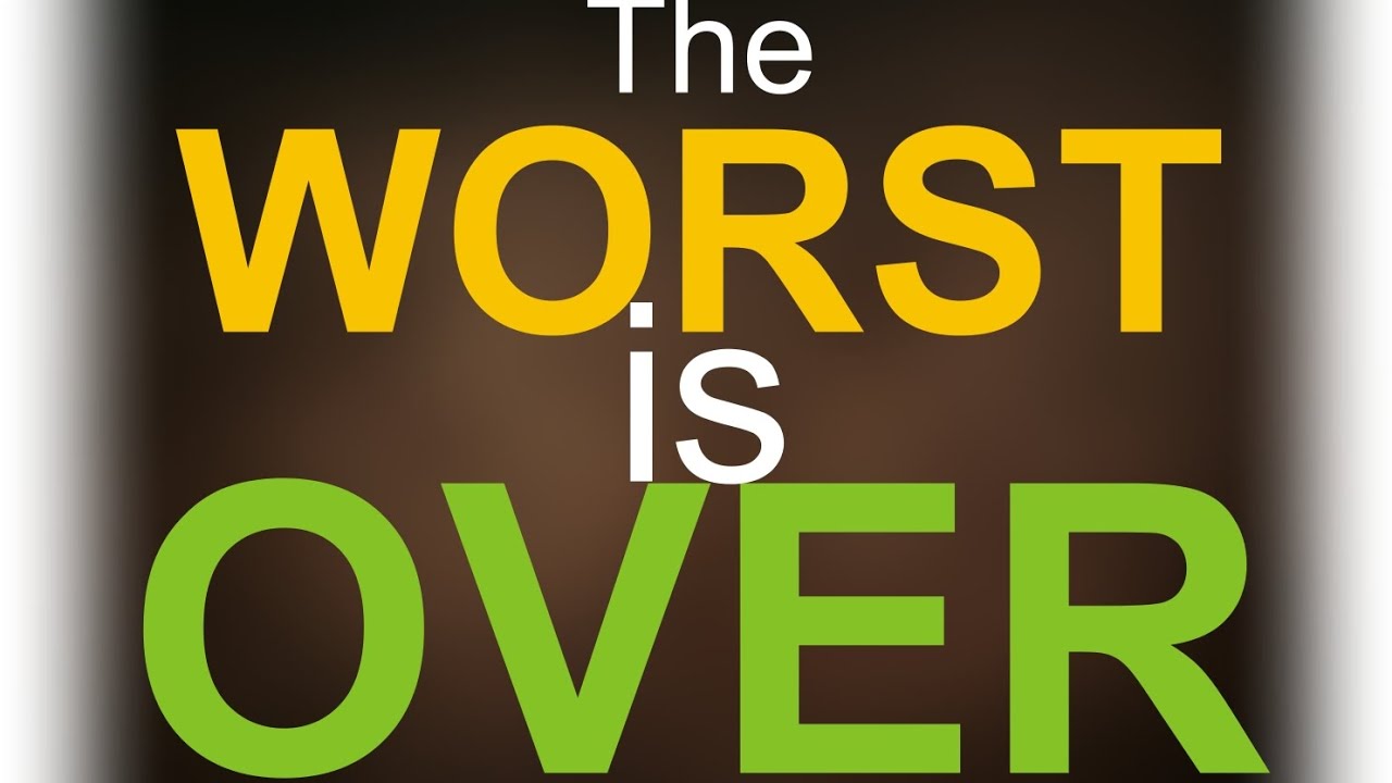 The Worst is Over - YouTube