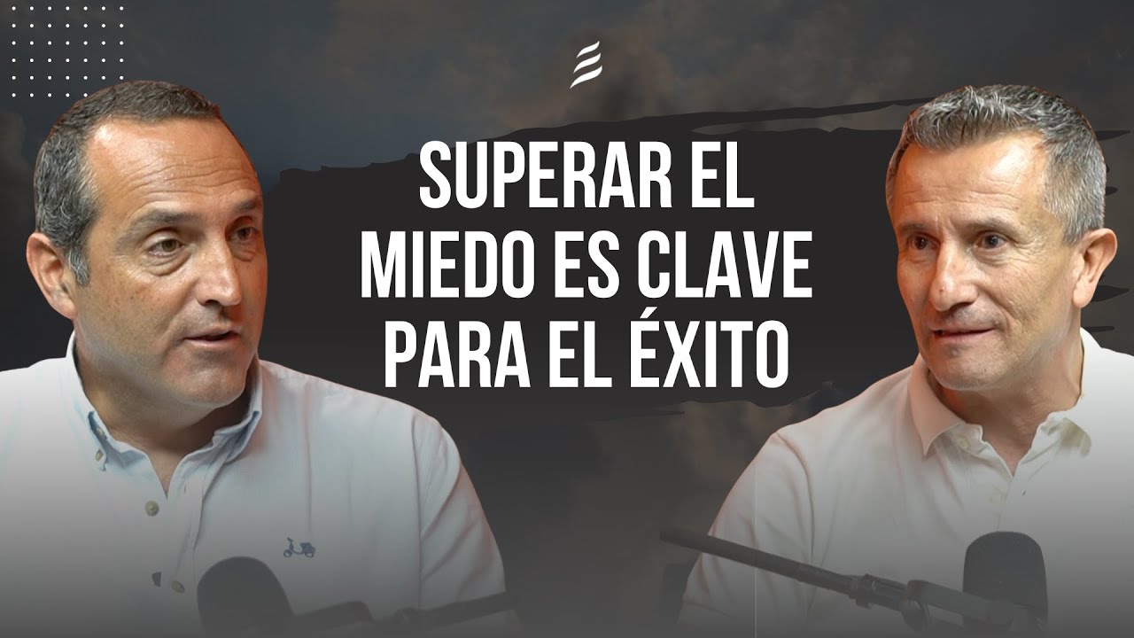Superar el MIEDO es clave para el ÉXITO | Curro Ávalos y Emilio Calvo ...