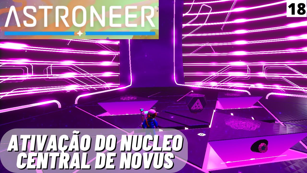 Ativamos o NÚCLEO CENTRAL do PLANETA NOVUS no ASTRONEER - EP18 - YouTube