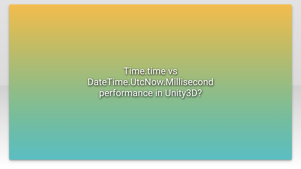 Time time Vs DateTime UtcNow Millisecond Performance In Unity3D YouTube time-time-vs-datetime-utcnow-millisecond-performance-in-unity3d-youtube