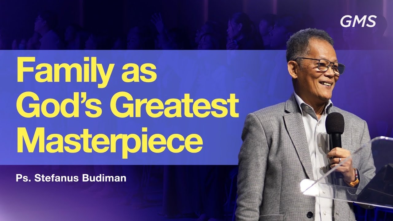 FAMILY AS GOD'S GREATEST MASTERPIECE - Pdt. Stefanus Budiman - YouTube