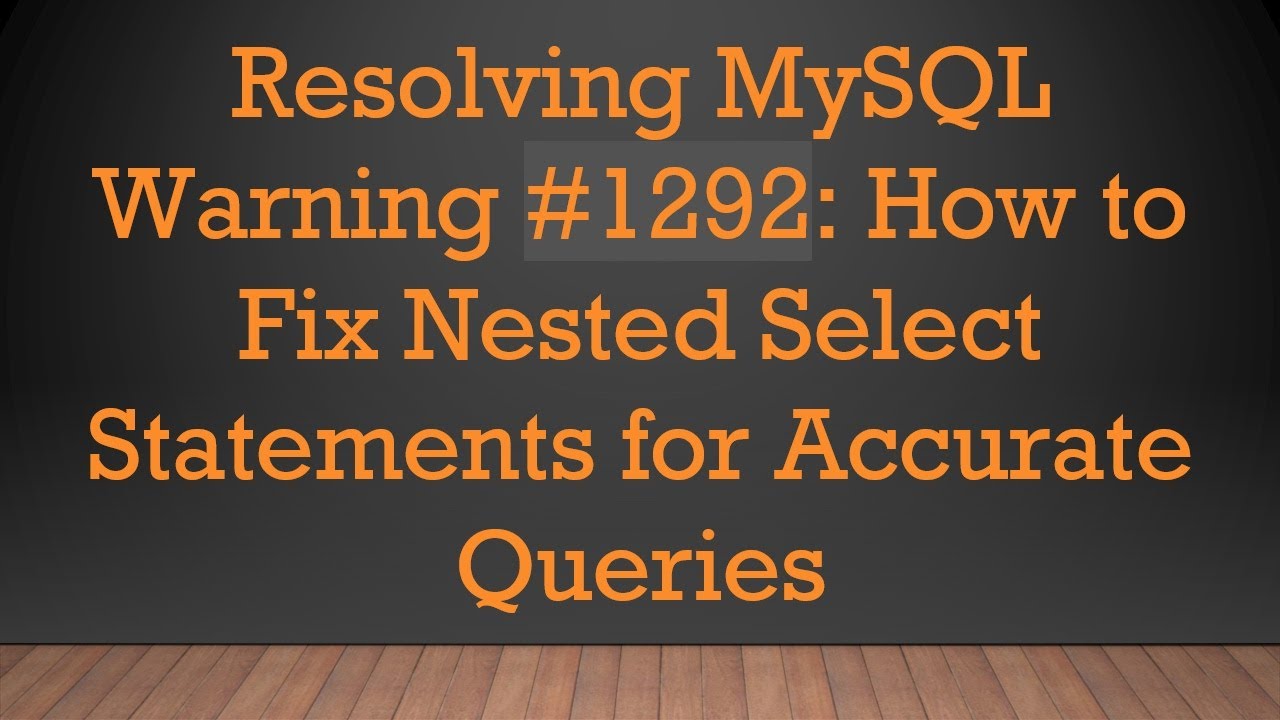 Resolving MySQL Warning #1292: How to Fix Nested Select Statements for Accurate Queries - YouTube