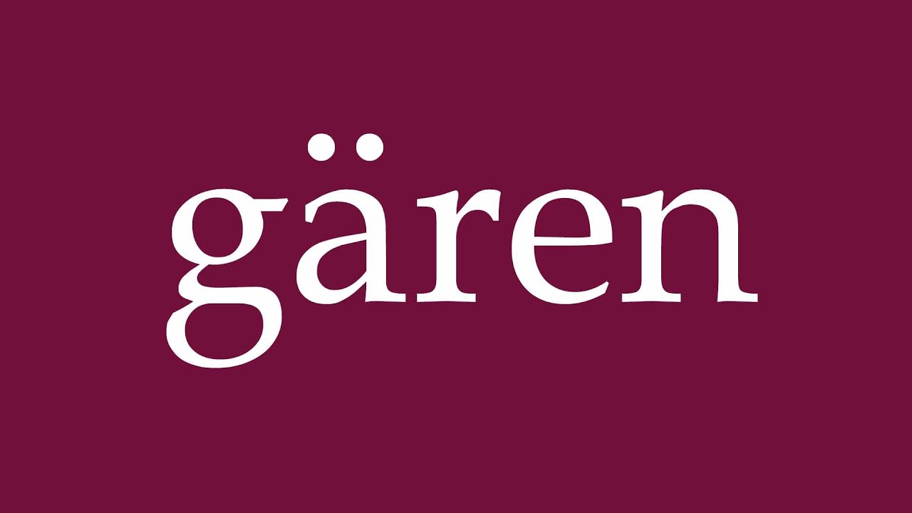 How to Pronounce ''gären'' (ferment) Correctly in German - YouTube