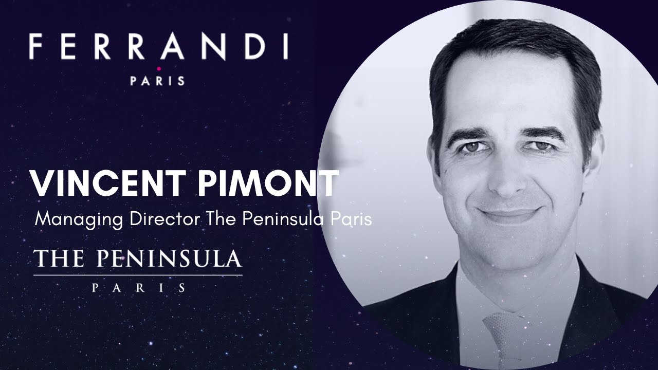 Témoignage de Vincent Pimont - Managing Director The Peninsula Paris ...