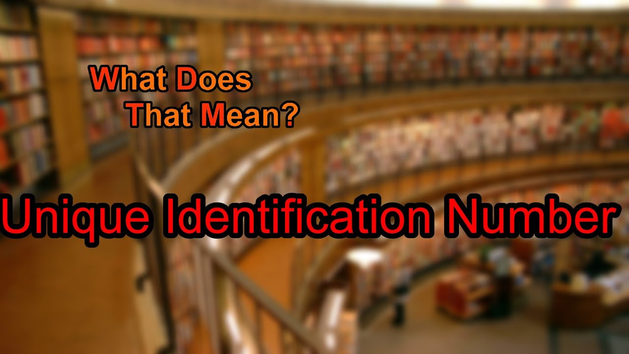 What Does Unique Identification Number Mean YouTube What Does Unique Identification Number Mean YouTube