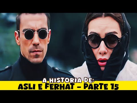 A HISTÓRIA DE ASLI E FERHAT - PARTE 15