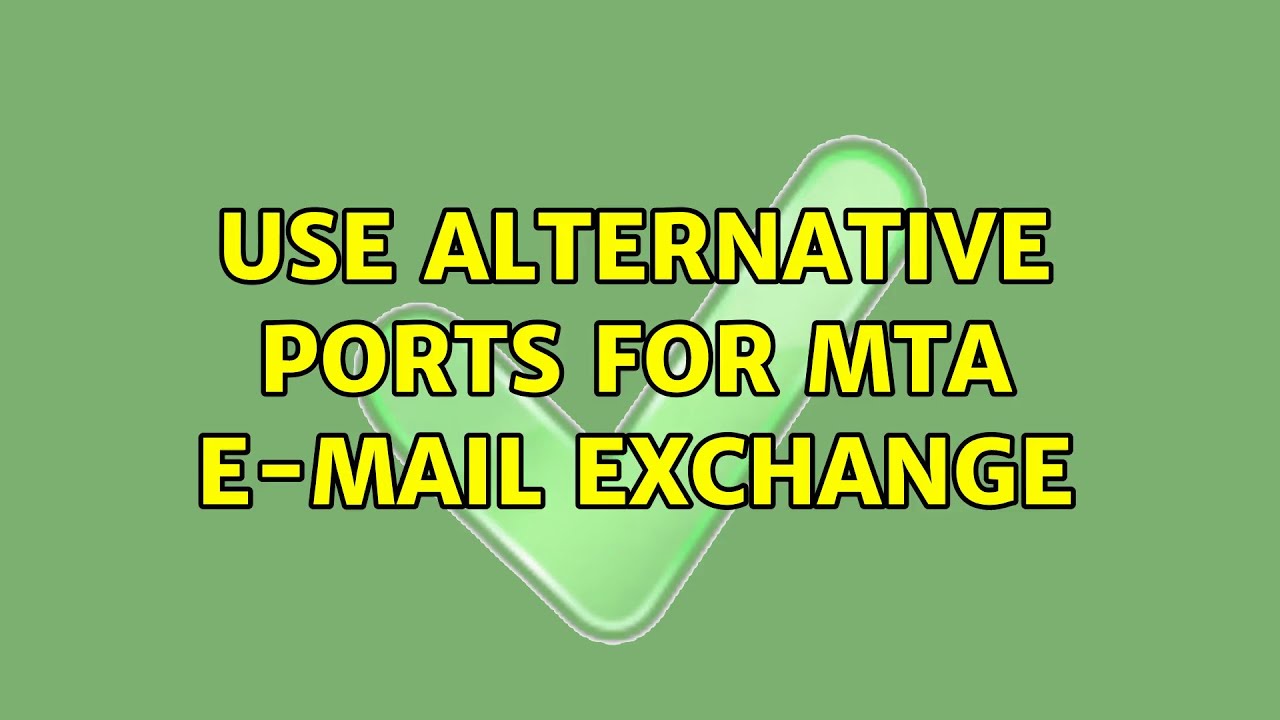 use alternative ports for MTA e-mail exchange - YouTube