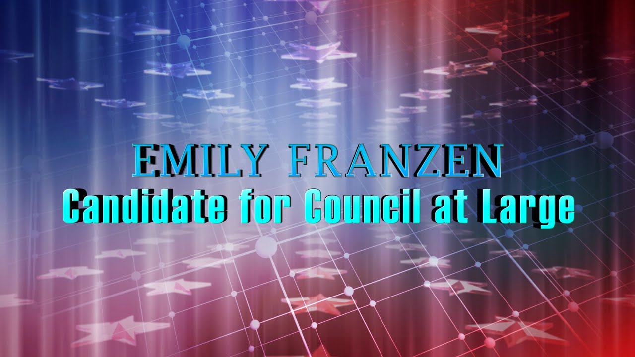 Candidate for Council at Large - Emily Franzen - YouTube