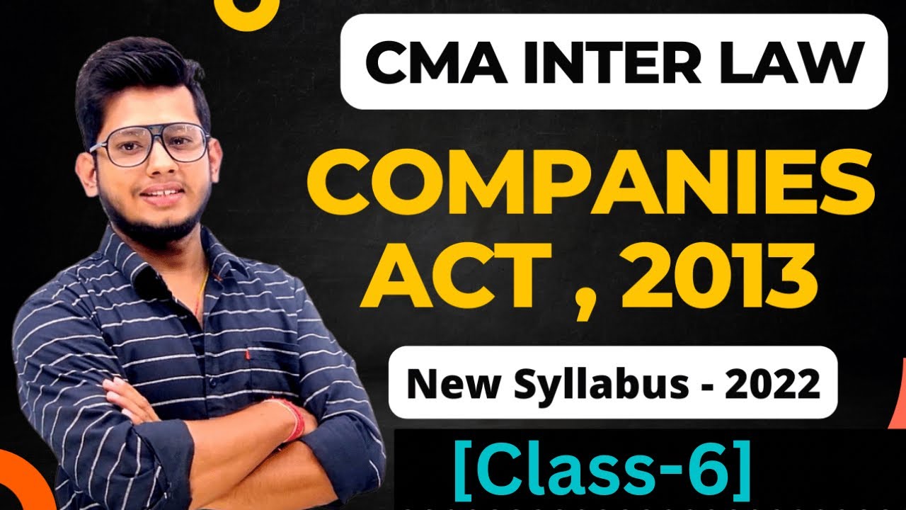 CMA INTER LAW & ETHICS || Companies Act, 2013 (class 6) || New Syllabus ...