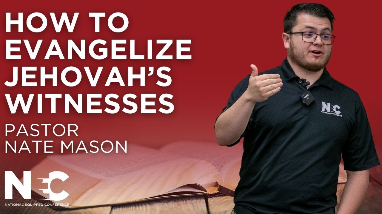 How to Evangelize Jehovah's Witnesses | National Equipped Conference ...