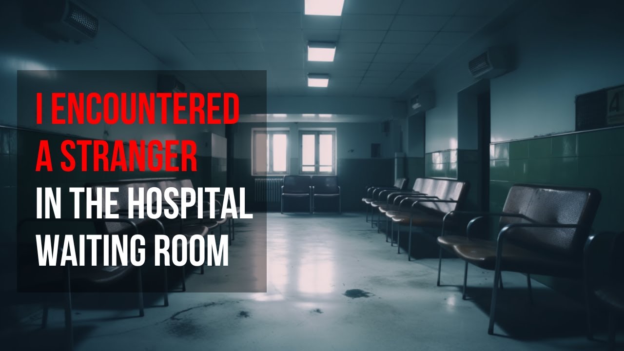 I Encoutered a Stranger in the Hospital Waiting Room - YouTube