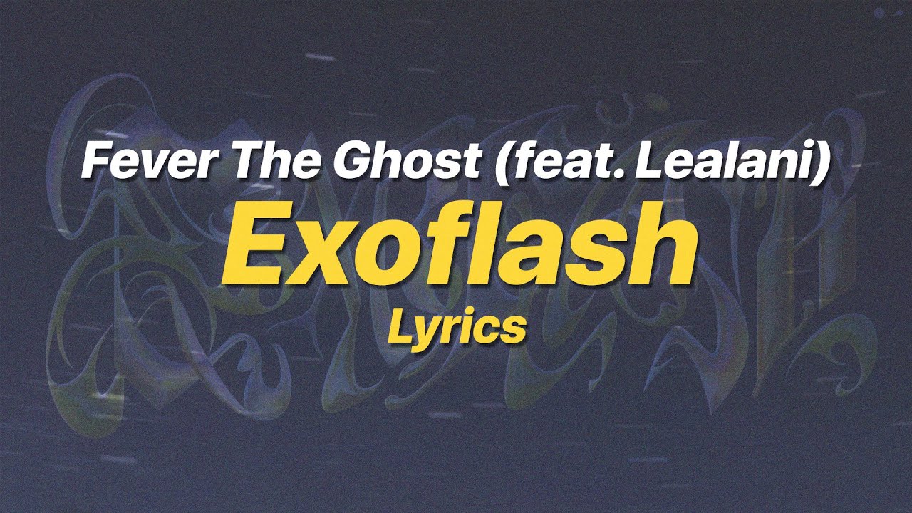 Exoflash - Fever The Ghost (feat. Lealani) (Lyrics) - YouTube