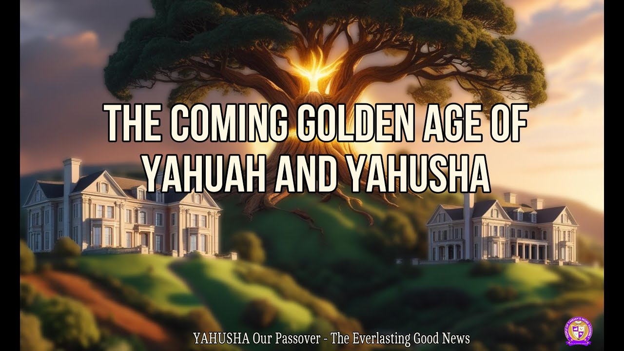 THE COMING GOLDEN AGE OF YAHUAH AND YAHUSHA - YouTube