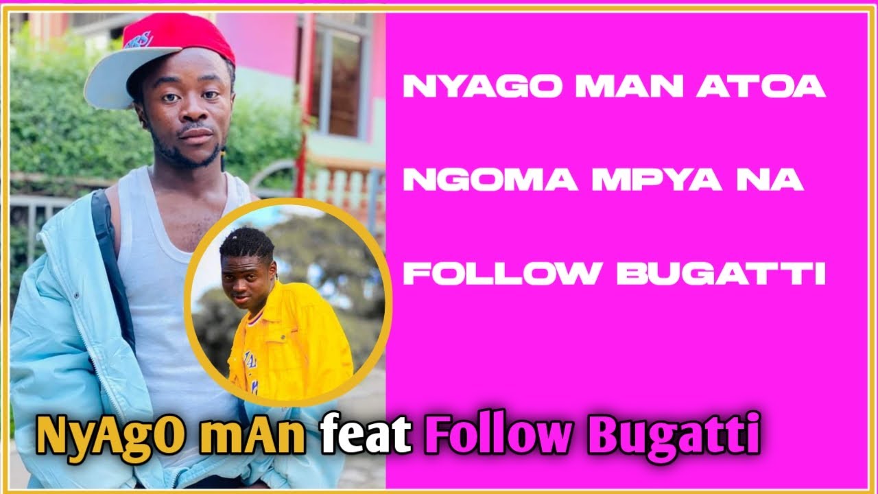 NyAgO mAn AFANYA COLLABO NA FOLLOW BUGATTI 🤔 LAZIMA USHANGAE - YouTube