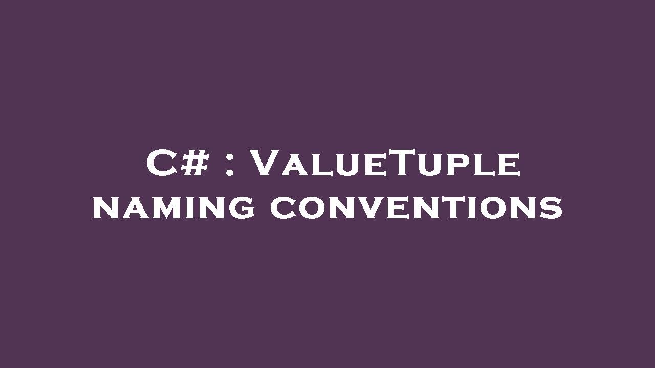 C# : ValueTuple naming conventions - YouTube