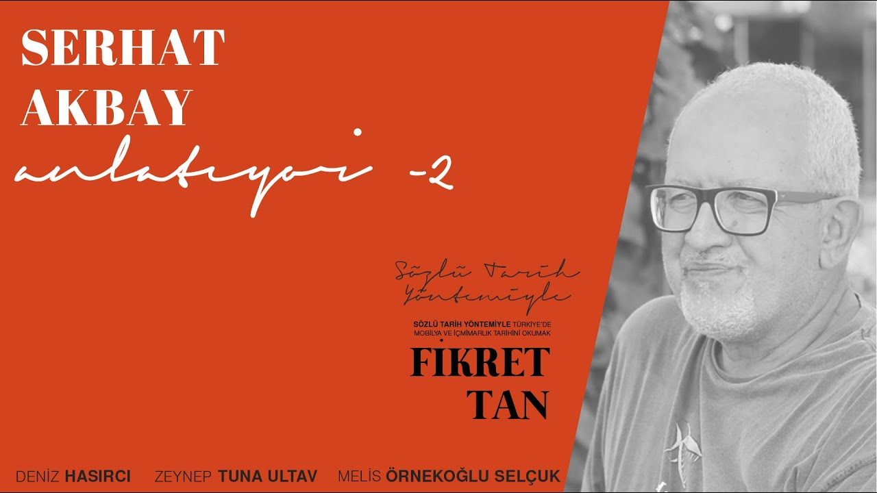 Serhat Akbay ile Fikret Tan Hakkında Görüşme - YouTube