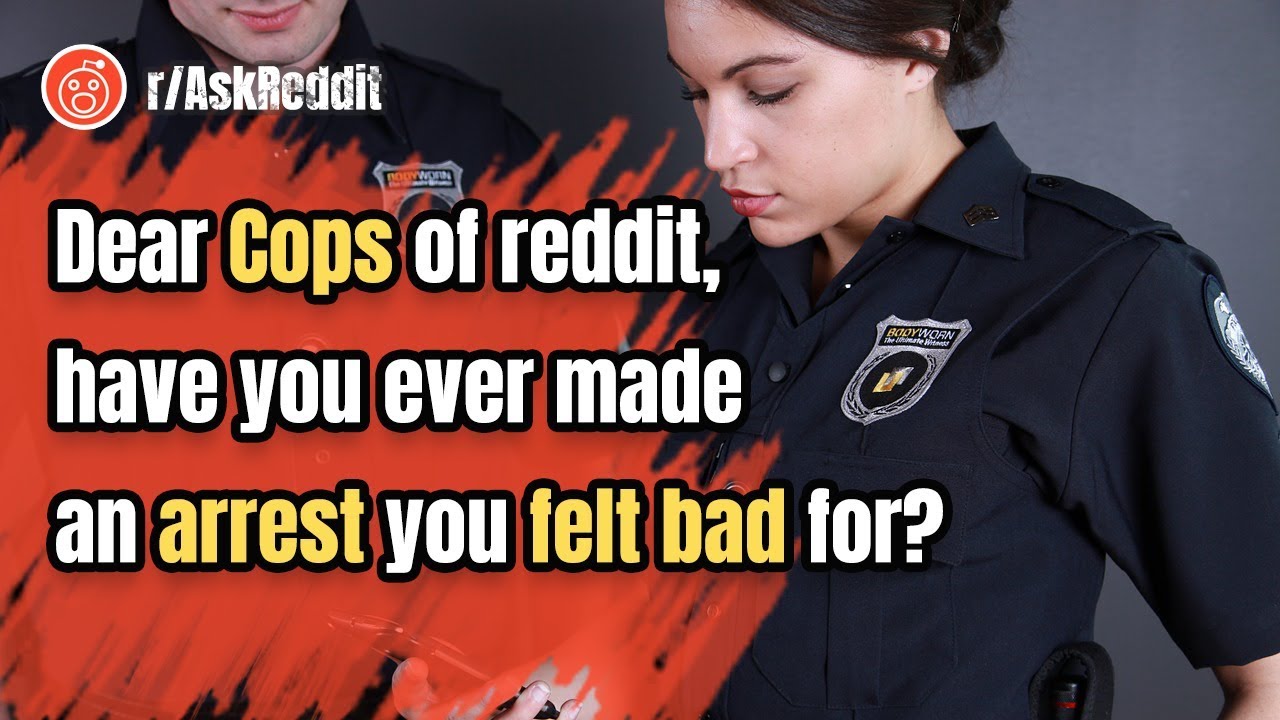 Cops of reddit, have you ever made an arrest you felt bad for? | r ...