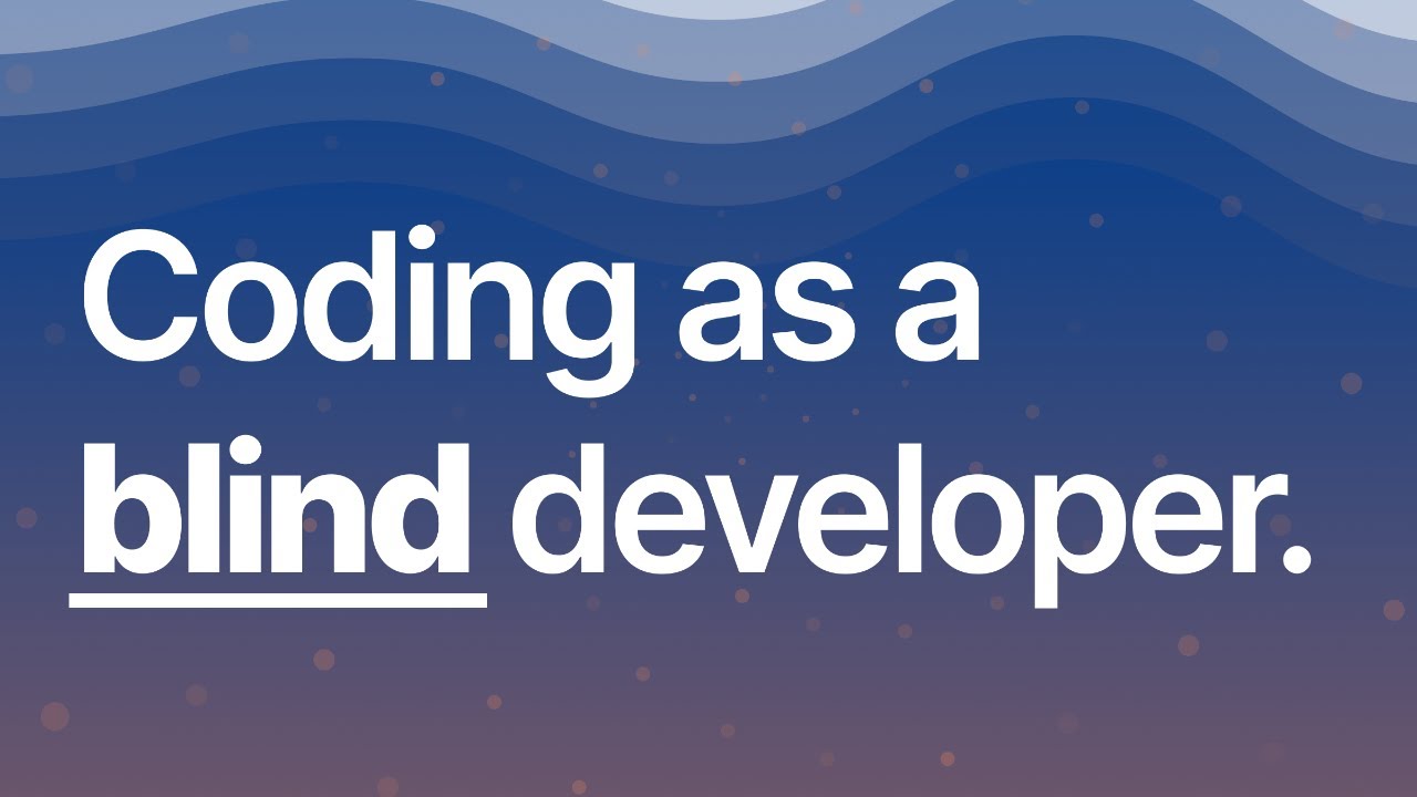 Coding As A Blind Developer YouTube Coding As A Blind Developer YouTube