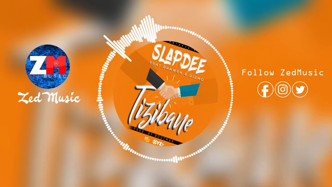 Slapdee Ft Brawen x Dizmo - Tizibane [Official Audio] | Zambian Music 2019