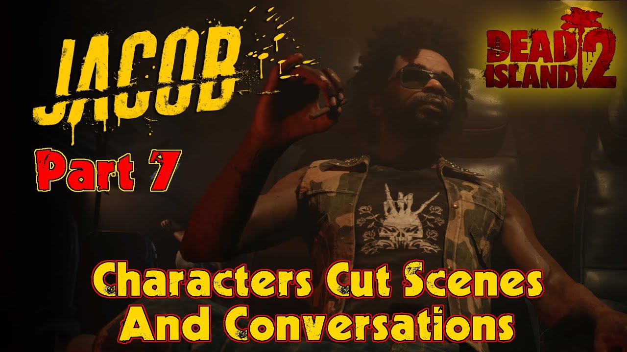 Dead Island 2 Characters Cut Scenes And Conversations: Jacob Ep7 - YouTube