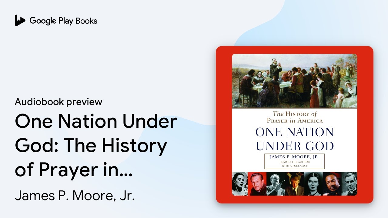 One Nation Under God: The History of Prayer in… by James P. Moore, Jr ...