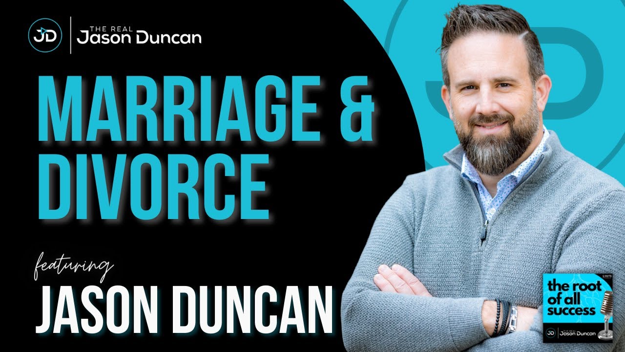 Marriage & Divorce - The Root of All Success ft. The Real Jason Duncan ...