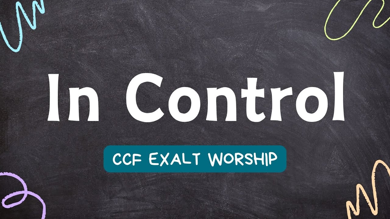 In Control - CCF Exalt Worship | Lyrics - YouTube