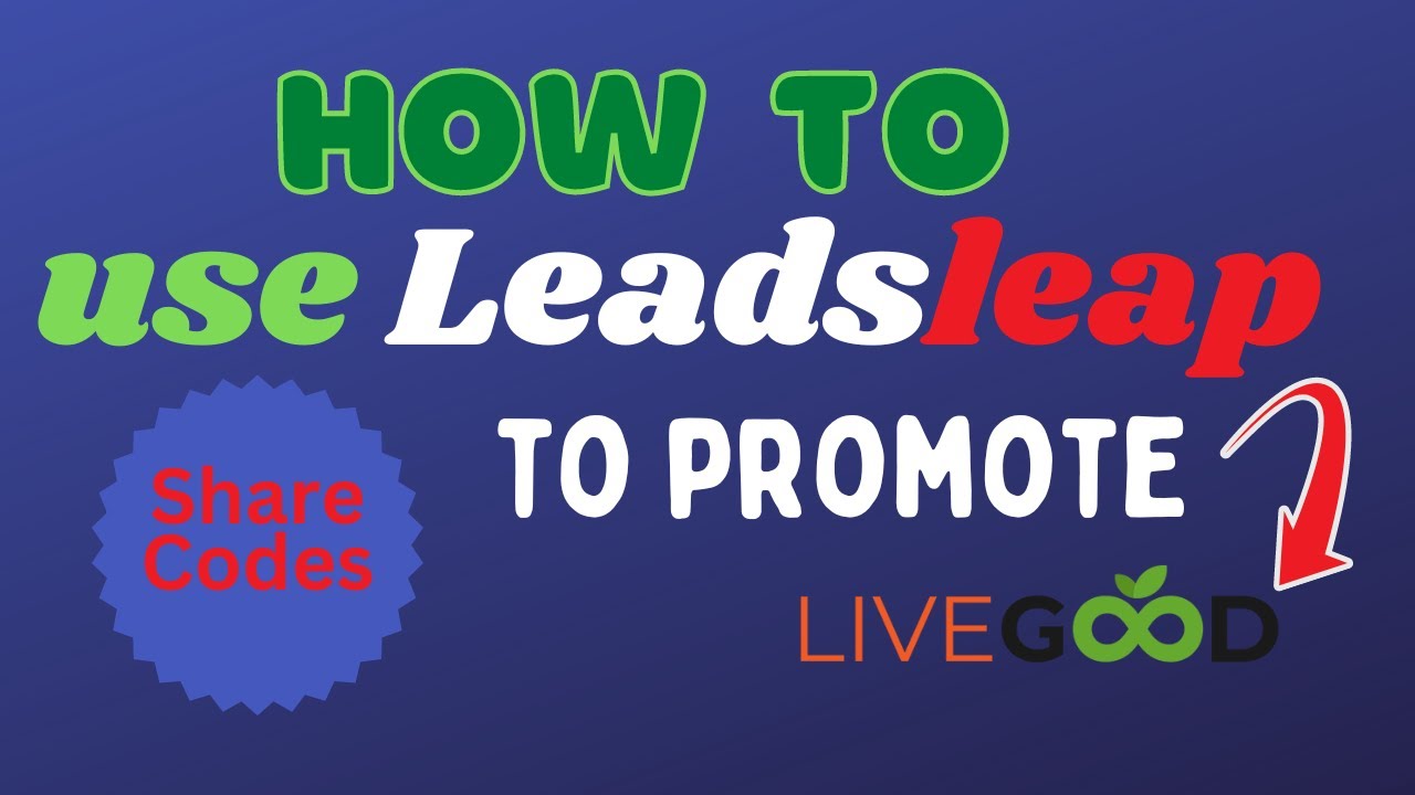 How To Promote Livegood Using Leadsleap - YouTube