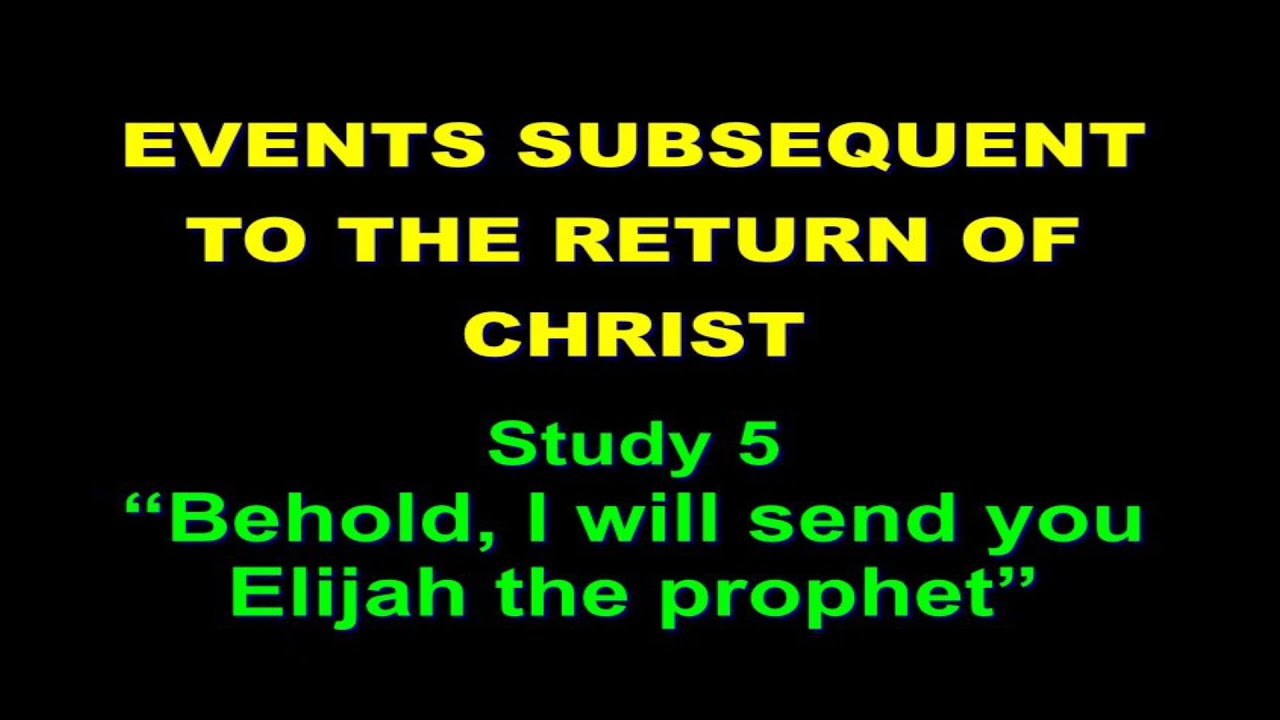 Events Subsequent to the Return of Christ Pt 5 - Behold I will Send You ...