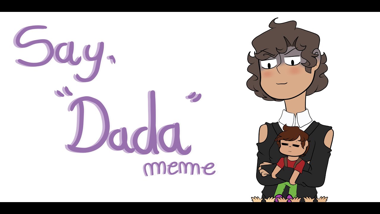 Say Dada Meme YouTube say-dada-meme-youtube